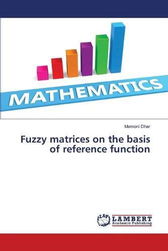 fuzzy matrices on the basis of reference function mamoni dhar