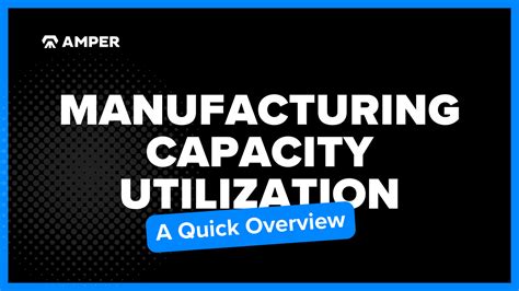 A Quick Overview Of Manufacturing Capacity Utilization