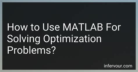 How To Use Matlab For Solving Optimization Problems In 2024