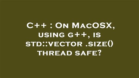 c on macosx using g is std vector size thread safe youtube