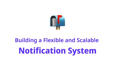 building a flexible and scalable notification system design and