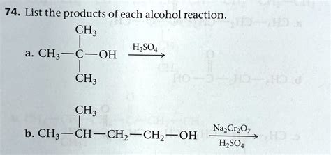 74 List The Products Of Each Alcohol Reaction Ch3 A Ch3—c—oh H2so4