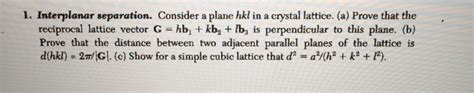 Solved Interplanar Separation Consider A Plane Hkl In A