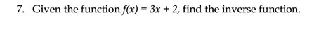 solved 7 given the functionf x 3x 2 find the inverse