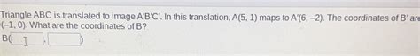Solved Triangle Abc Is Translated To Image Abc In This Translation
