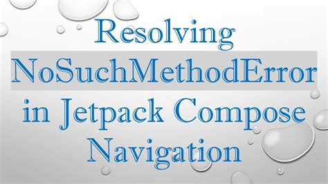 Resolving Nosuchmethoderror In Jetpack Compose Navigation Youtube
