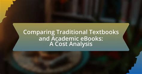 Comparing Traditional Textbooks And Academic Ebooks A Cost Analysis