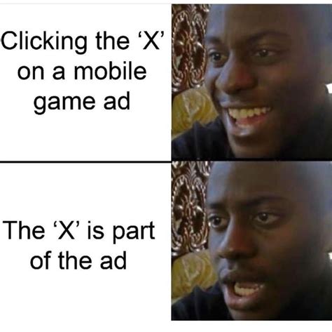 Clicking The X On A Mobile Game Ad The X Is Part Of The Ad Funny