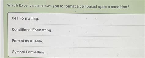 Solved Which Excel Visual Allows You To Format A Cell Based Chegg