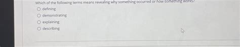 Solved Which Of The Following Terms Means Revealing Why