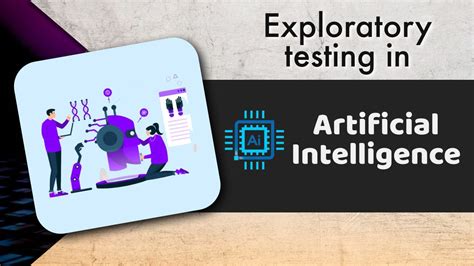 Role Of Exploratory Testing In Ai Software Testing Axelbuzz Testing