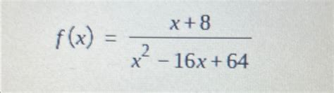 Solved F X X 8x2 16x 64 ﻿find The Domain