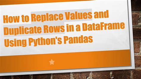 how to replace values and duplicate rows in a dataframe using python s pandas youtube