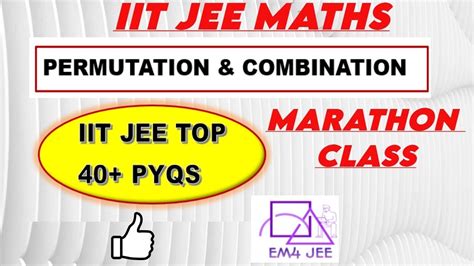 one shot for iit jee pyqs permutation and combination top 40 pyq iit pyqs iitjee
