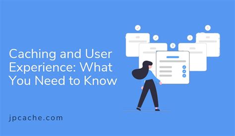 Caching And User Experience What You Need To Know