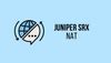 Juniper SRX NAT Configuration Example