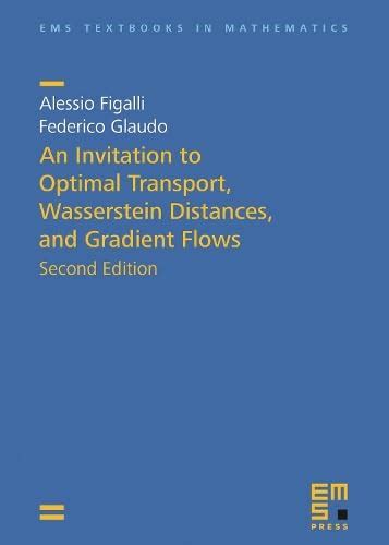 An Invitation To Optimal Transport Wasserstein Distances And Gradient