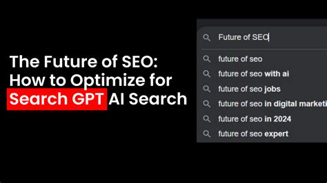 the future of seo how to optimize for search gpt ai search