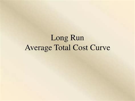 PPT Long Run Average Total Cost Curve PowerPoint Presentation Free Download ID