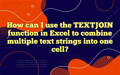 How Can I Use The Textjoin Function In Excel To Combine Multiple Text