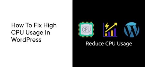 How To Fix High Cpu Usage In Wordpress