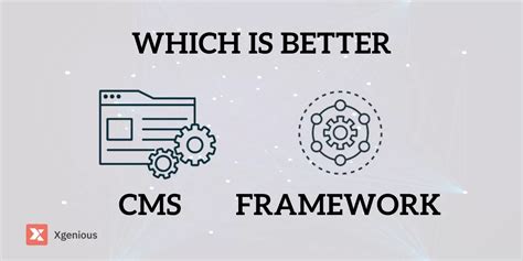Which Is Better CMS Or Framework Xgenious