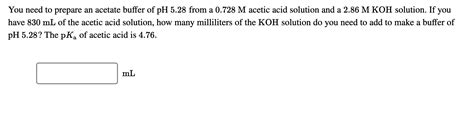 Solved You Need To Prepare An Acetate Buffer Of Ph 528 From