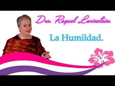 La Humildad Con La Dra Raquel Levinstein Youtube