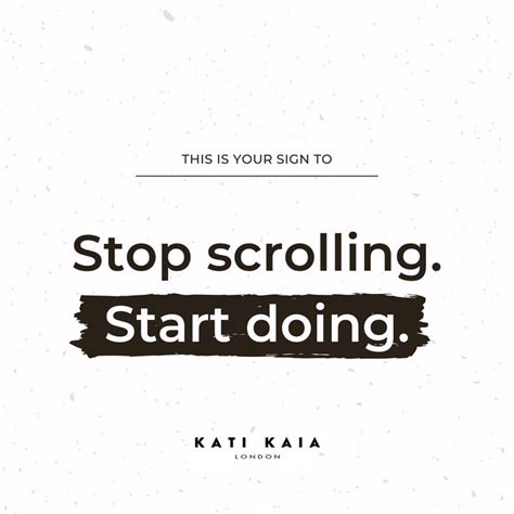 Stop Scrolling And Start Doing Were All Guilty Of Mindlessly Scrolling On Our Phones To Keep