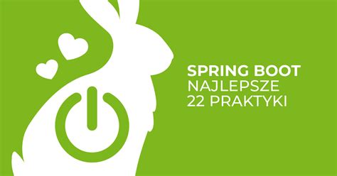 22 najlepsze praktyki spring boot dla programistów