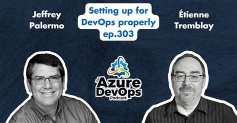 In This Azure Devops Podcast Episode Setting Up For Devops Properly