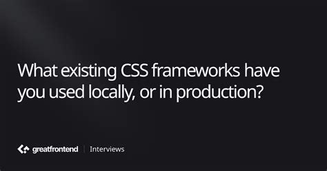 what existing css frameworks have you used locally or in production