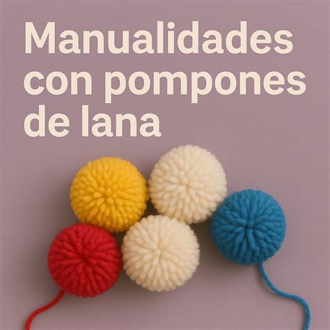 Manualidades Con Pompones De Lana Siguiendo El Hilo