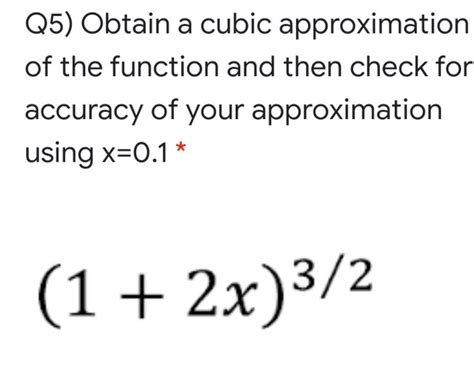 Solved Q5 Obtain A Cubic Approximation Of The Function And