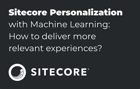Sitecore Personalization With Machine Learning How To Deliver More