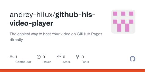 Github Andrey Hilux Github Hls Video Player The Easiest Way To Host Your Video On Github