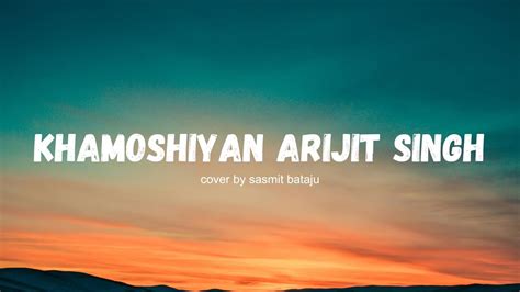 Khamoshiyan Arijit Singh Cover Youtube