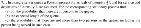 solved 7 1 in a single server queue a poisson process for