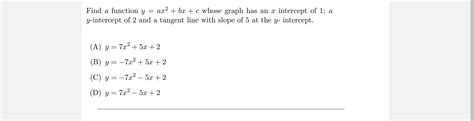Solved Find A Function Y Ax Bx C Whose Graph Has An X Chegg