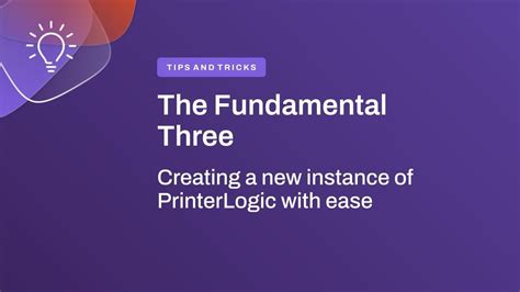 The Fundamental Three Creating A New Instance Of Printerlogic With