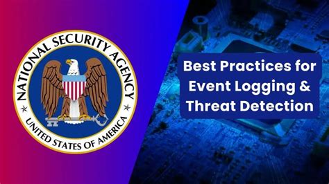 Nsa Releases Best Practices For Event Logging And Threat Detection 2024 Rishabh Das Ph D