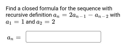 Solved Find A Closed Formula For The Sequence With Recursive
