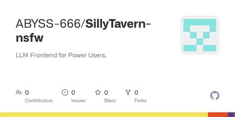 GitHub ABYSS SillyTavern Nsfw LLM Frontend For Power Users