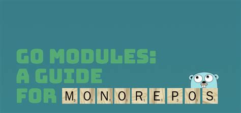 Go Modules A Guide For Monorepos Part 1