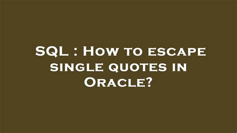 Sql How To Escape Single Quotes In Oracle Youtube