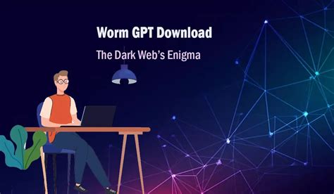 Worm Gpt Download The Dark Webs Enigma Aitechtonic