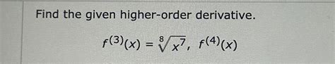 solved find the given higher order derivative