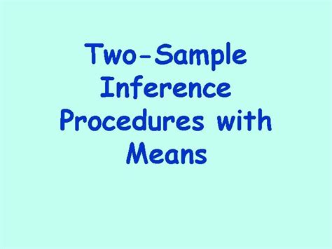 Twosample Inference Procedures With Means Twosample Procedures When