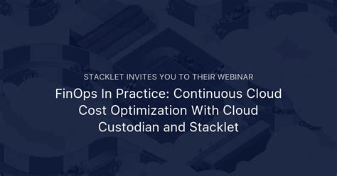 Finops In Practice Continuous Cloud Cost Optimization With Cloud Custodian And Stacklet Stacklet