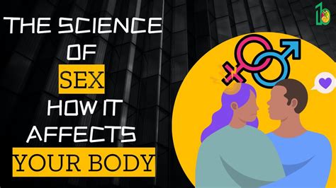 The Science Of Sex How It Affects Your Body Youtube